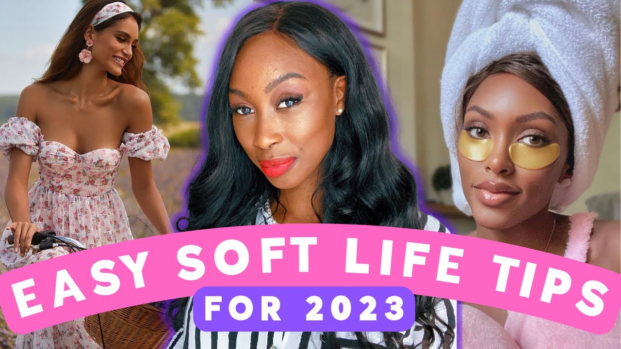 10 Realistic Tips For A Soft Life | Make 2023 Your Soft Life Year ...