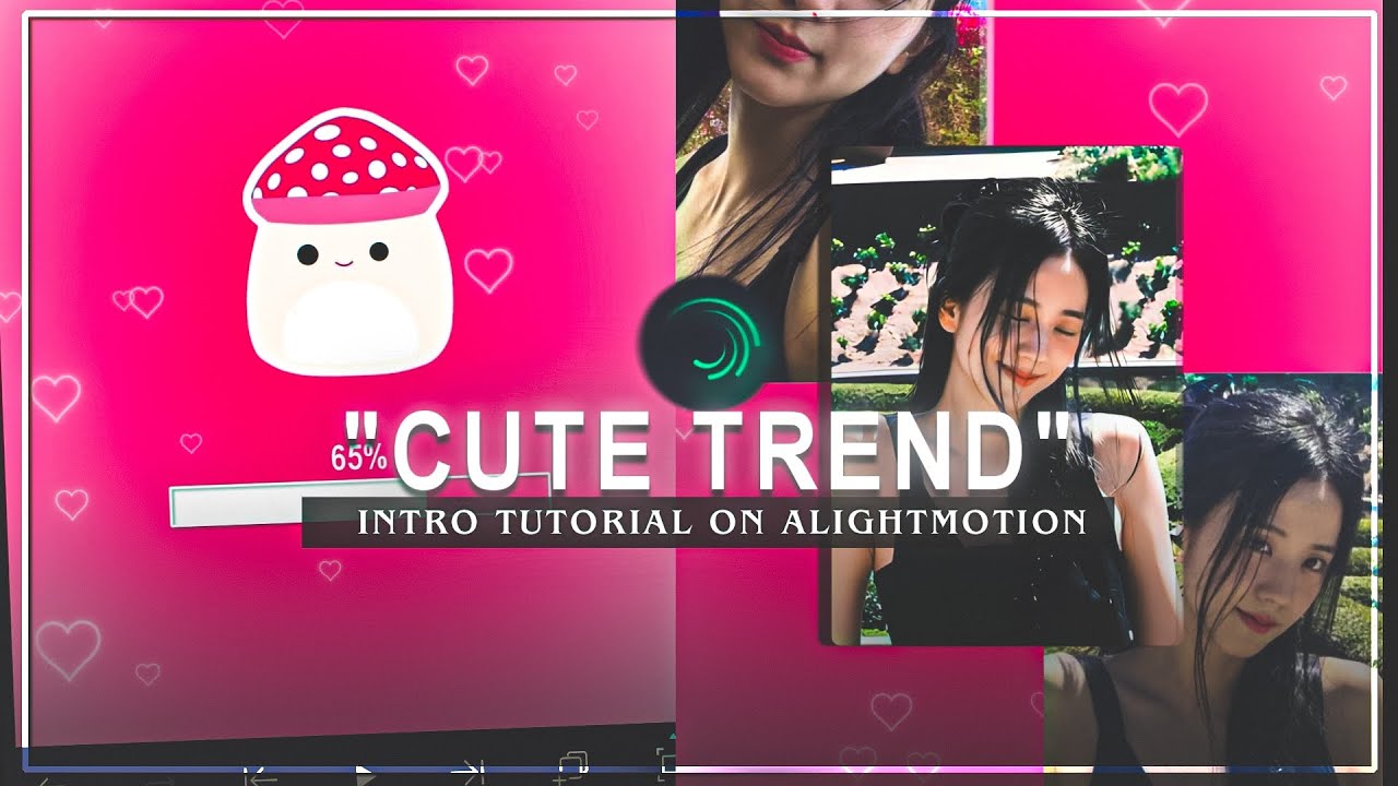 "Cute trend" Edit Intro tutorial on Alightmotion | Tafxjen tutorial ...