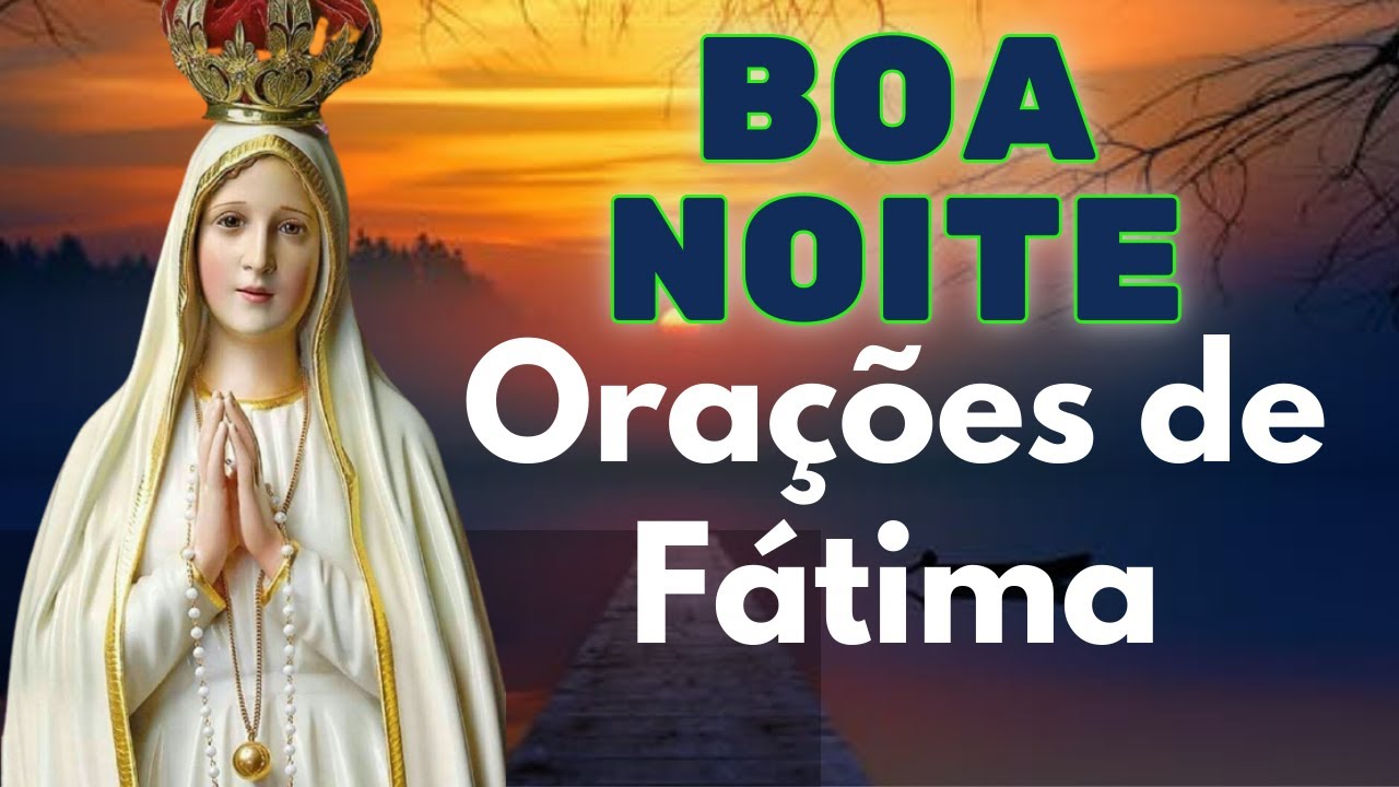 Boa Noite ORAÇÃO DE FÁTIMA Oração ensinada as crianças por Nossa ...