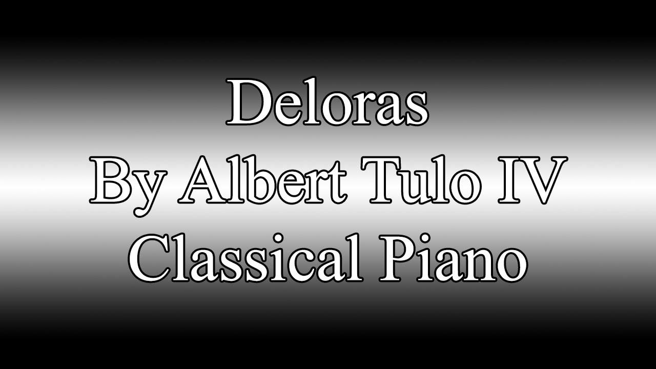 "Delores." Classical Piano By Albert Tulo IV - YouTube