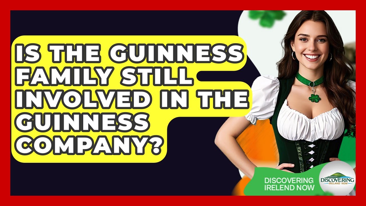 Is The Guinness Family Still Involved In The Guinness Company ...