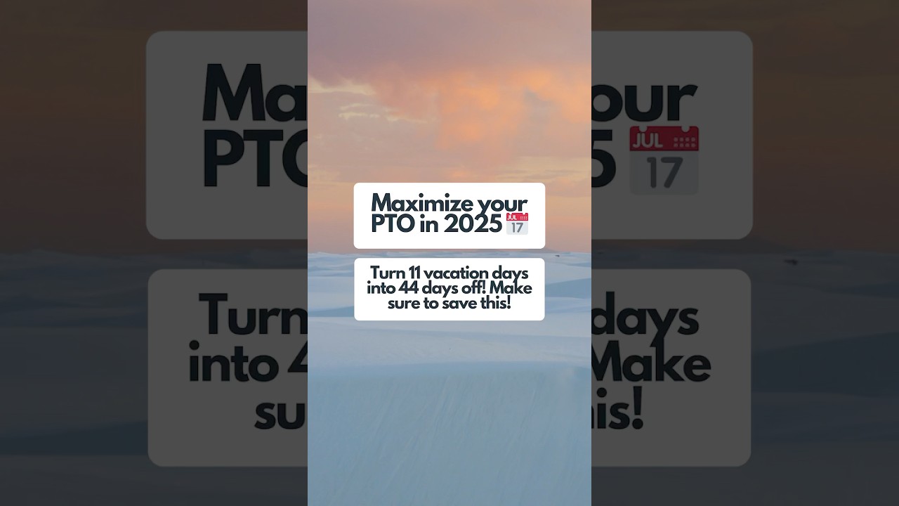 Maximize your PTO in 2025 - Turn 11 Vacation Days into 44 #shorts - YouTube