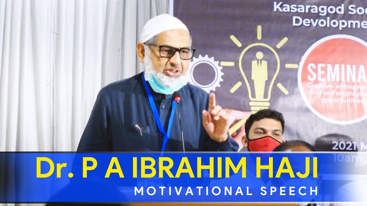 Dr. P.A IBRAHIM HAJI | MOTIVATIONAL SPEECH - YouTube