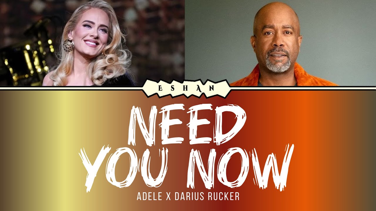 NEED YOU NOW I ADELE X DARIUS RUCKER - YouTube