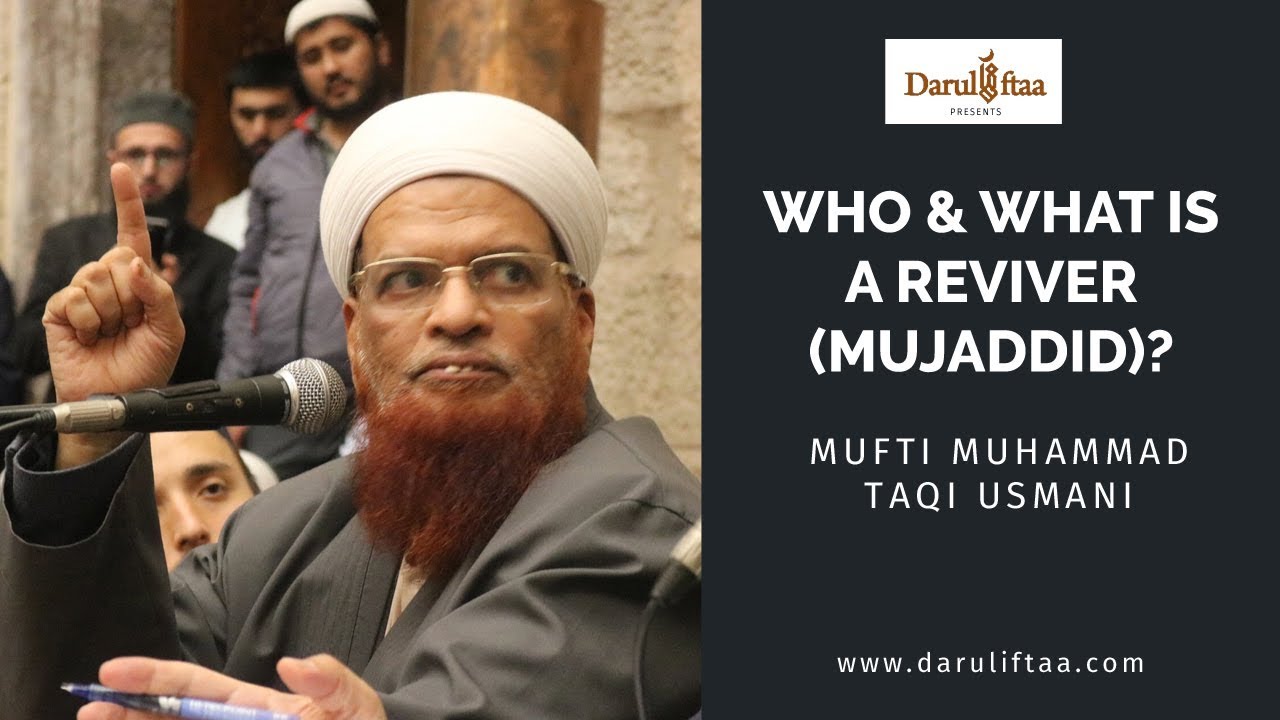 Who & What is a Reviver (Mujaddid) | Mufti Muhammad Taqi Usmani - YouTube