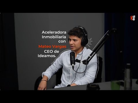 #1 - Aceleradora Inmobiliaria con Mateo Vargas l CEO de Ideamos LATAM ...