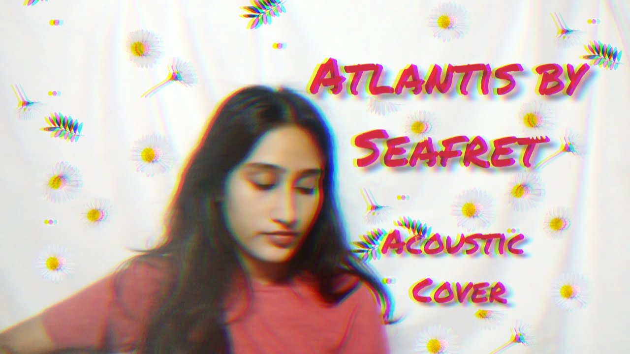Seafret - Atlantis / Acoustic Cover - YouTube