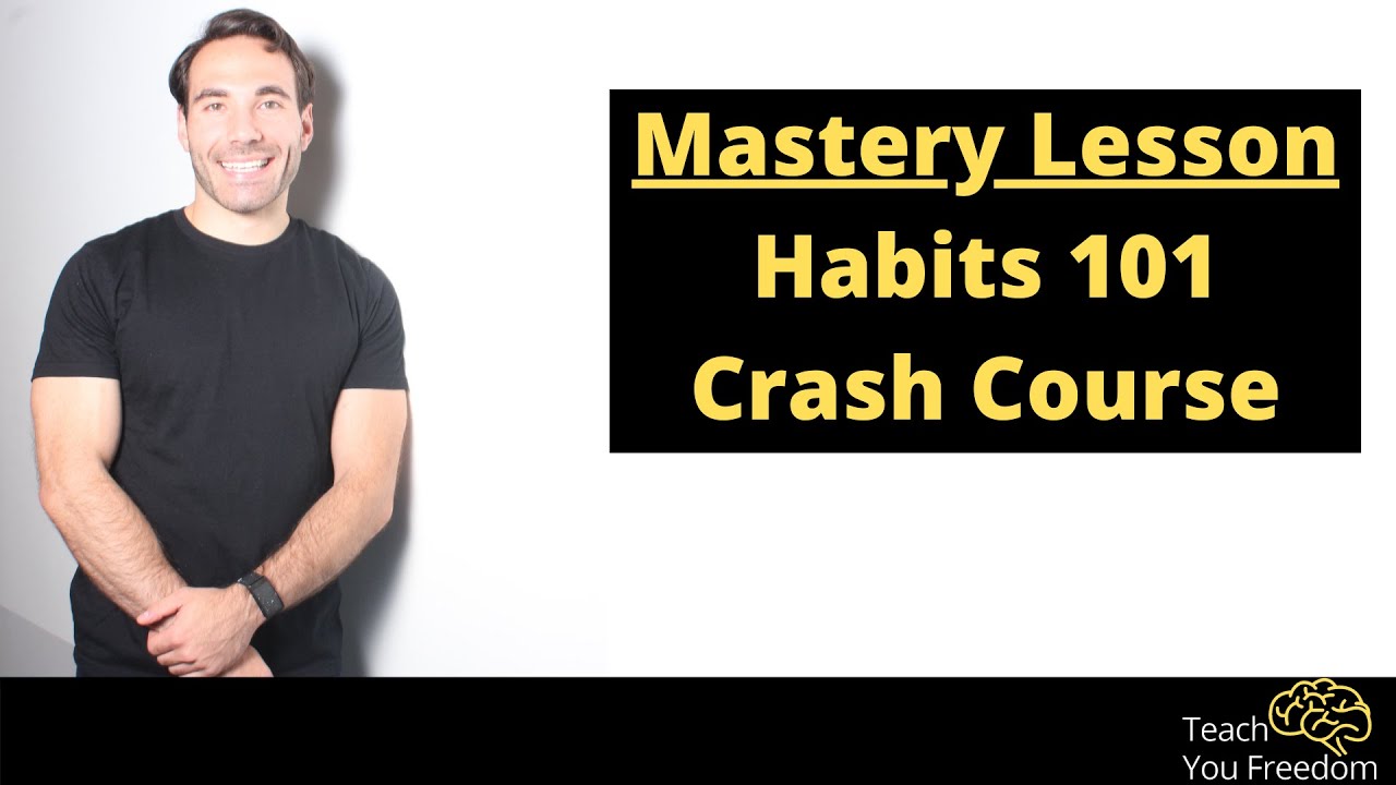 Habits 101 Crash Course - Teach You Freedom - YouTube
