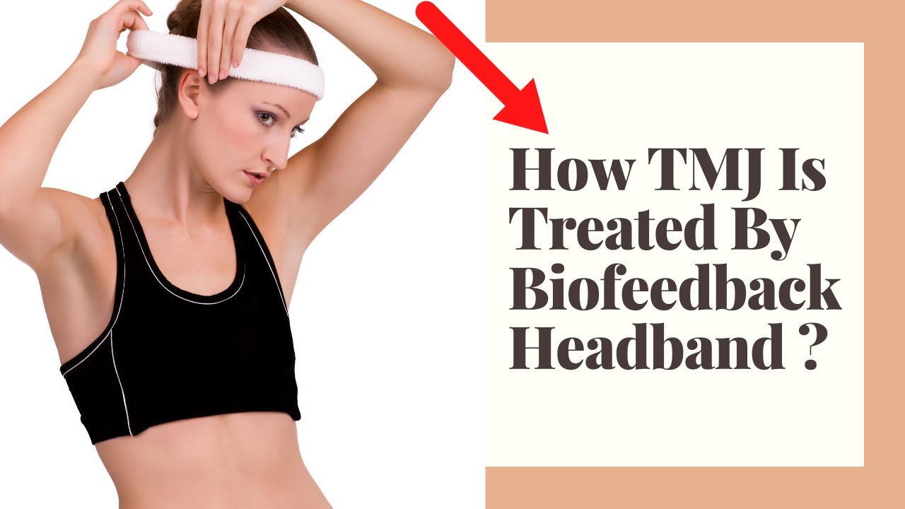 How Temporomandibular Joint Dysfunction (TMJ) Is Treated By Biofeedback ...