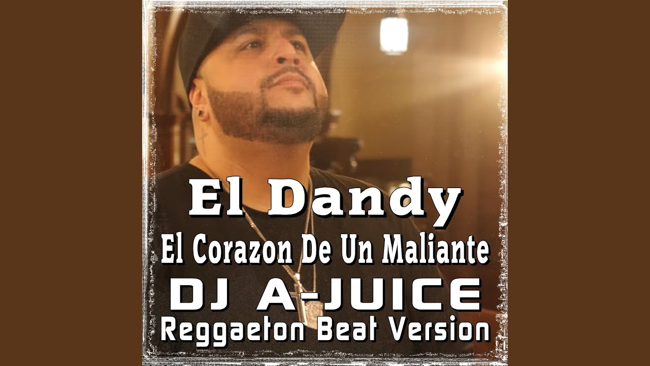 El Corazon De Un Maliante DJ A-JUICE Reggaeton Beat (feat. El Dandy ...