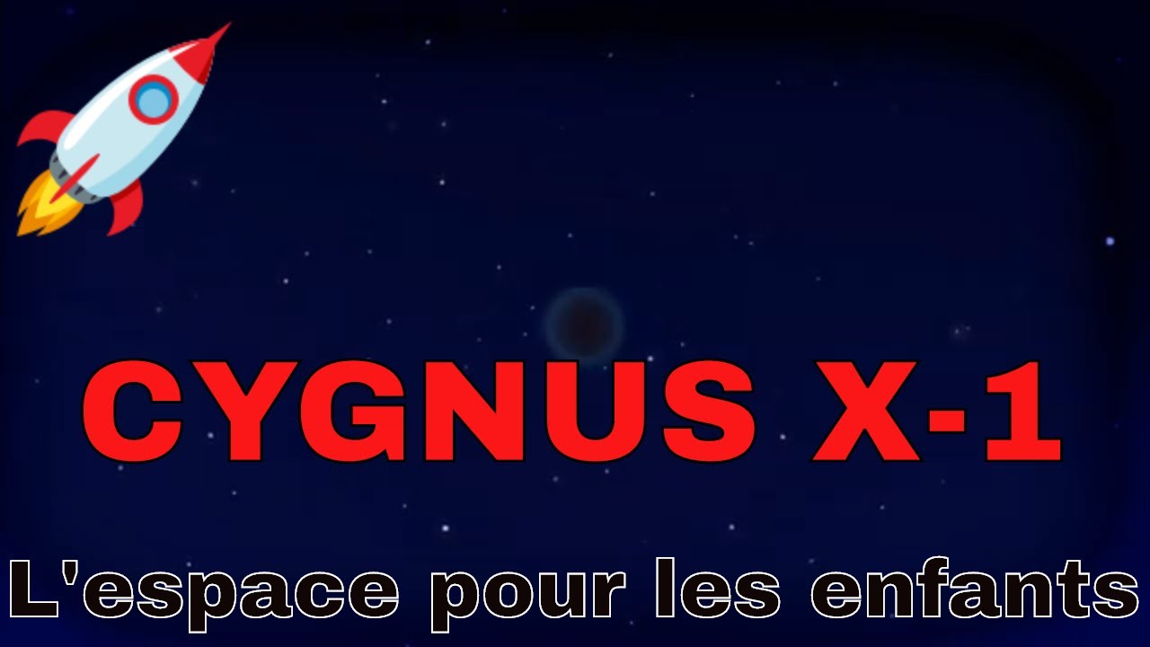 L'ESPACE POUR LES ENFANTS 🚀 CYGNIUS X-1 - YouTube