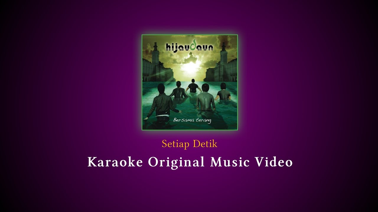Hijau Daun - Setiap Detik (Karaoke Original Music Video) - YouTube