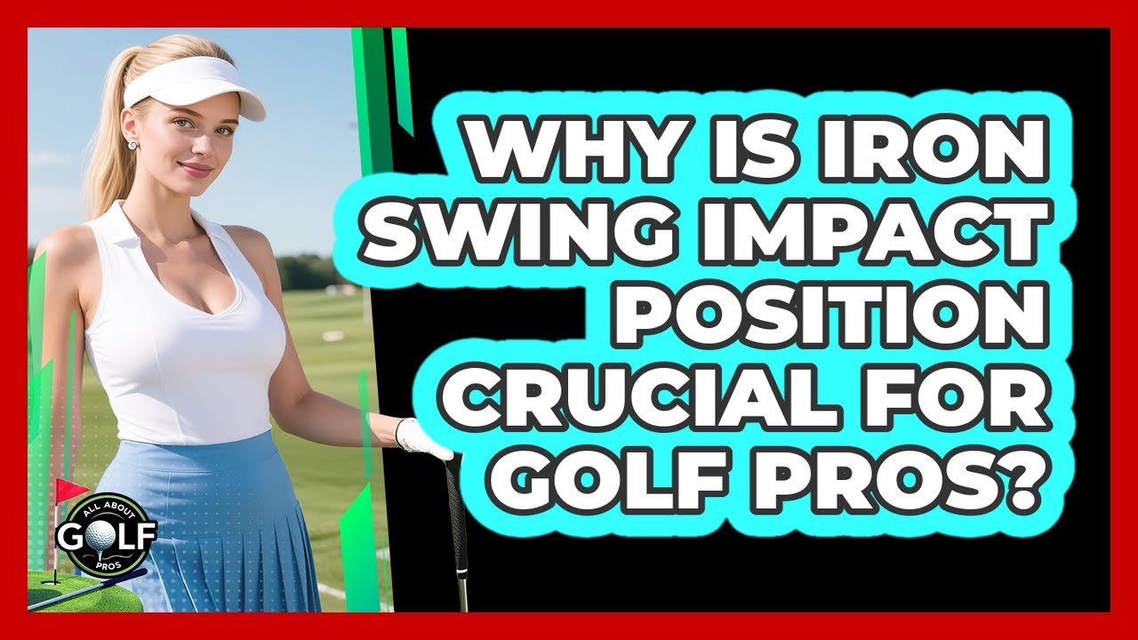 Why Is Iron Swing Impact Position Crucial For Golf Pros? - All About ...