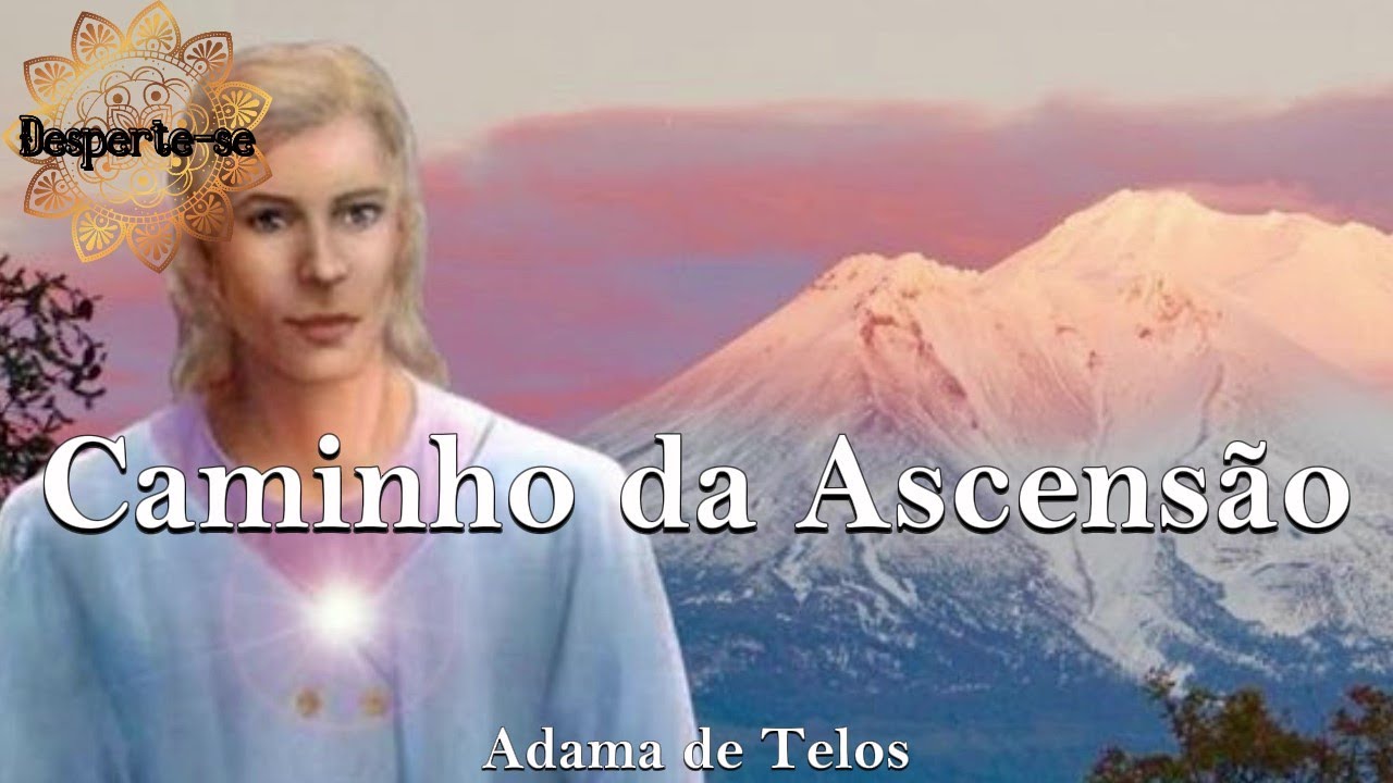 CAMINHO DA ASCENSÃO - Adama de Telos - YouTube