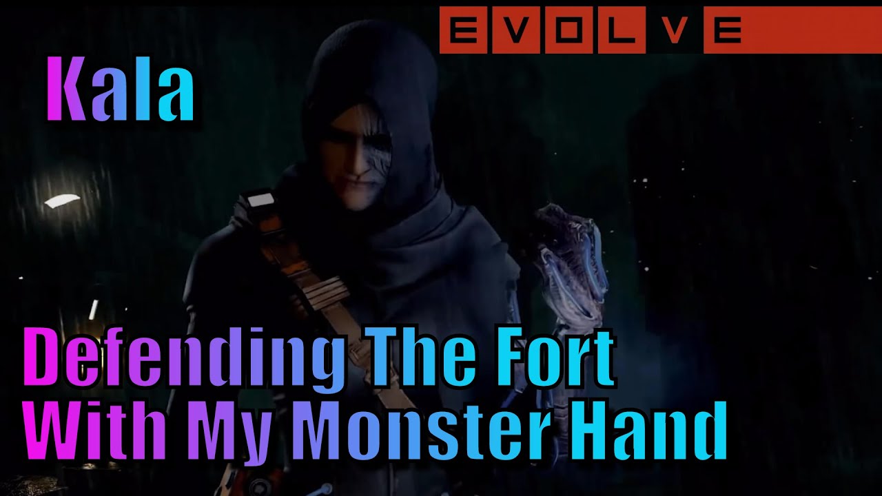 Evolve: Defending The Fort With My Monster Hand - Kala - Defend - YouTube