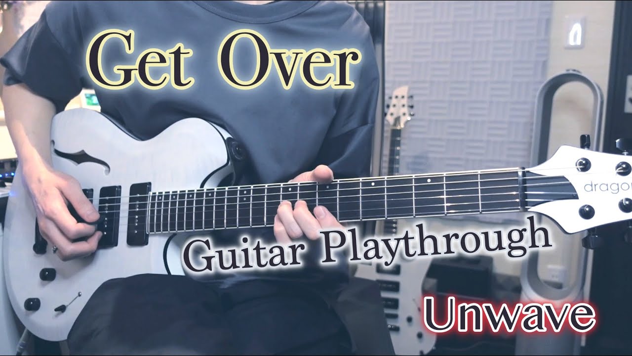 "Get Over" / Unwave , Guitar Playthrough (self cover) - YouTube