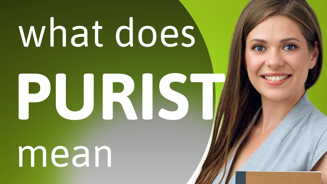 Purist • meaning of PURIST - YouTube