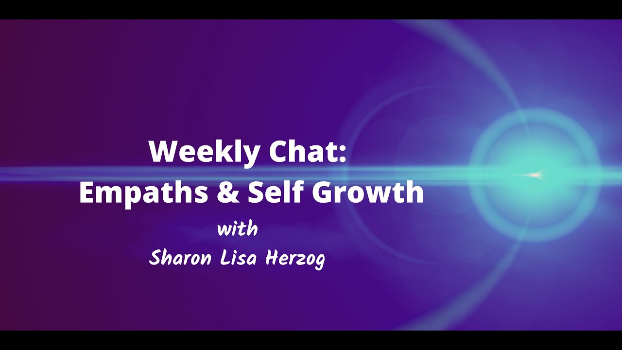 Weekly Chat: Empaths and Self Growth - YouTube