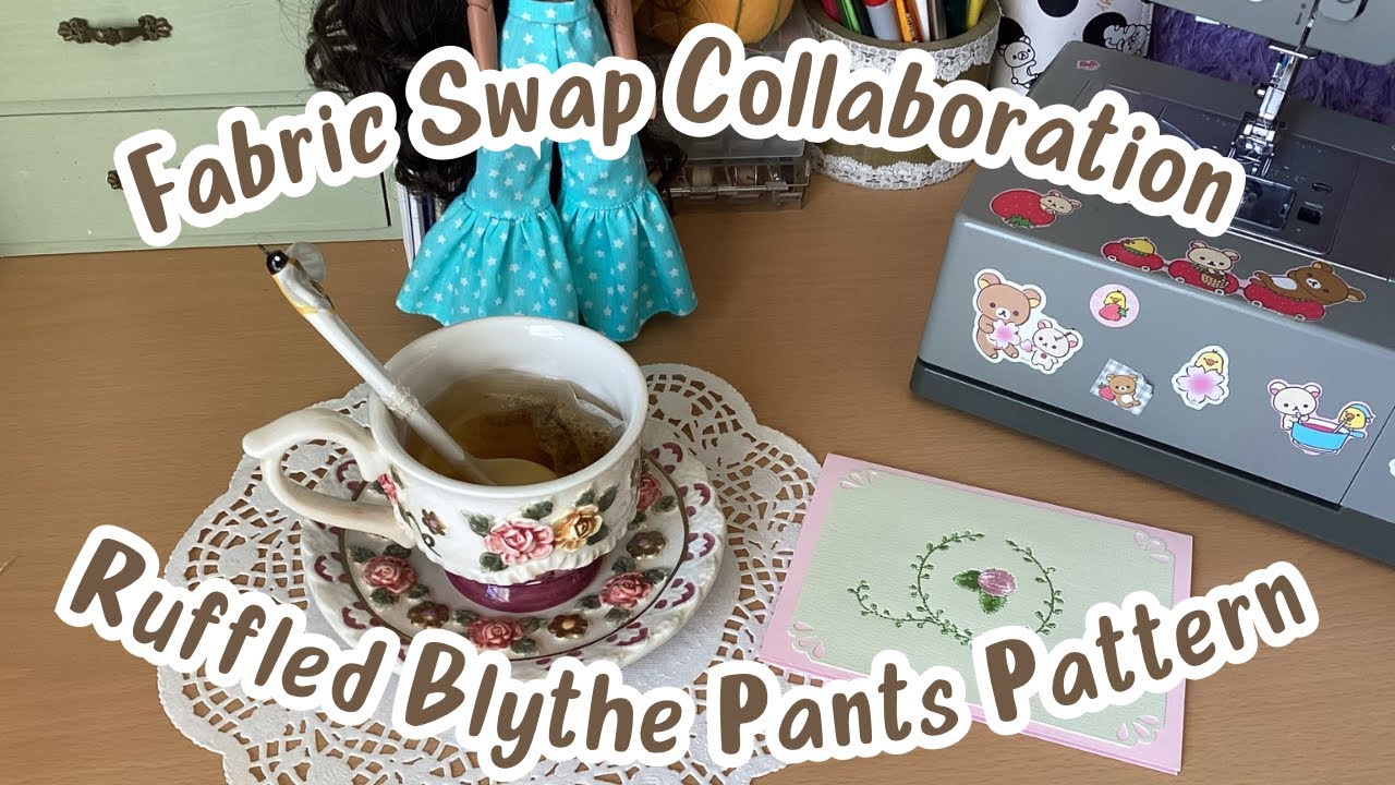 🎀 Fabric Swap Collaboration Ruffled Blythe Pants Pattern - YouTube