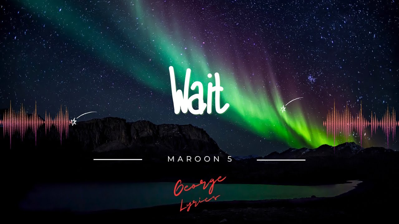 Maroon 5 - Wait (lyrics) - YouTube