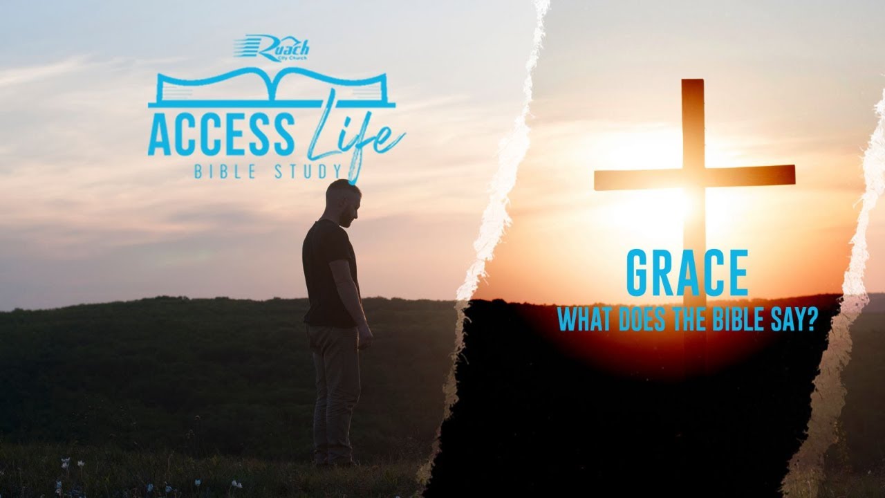 Grace - What does the Bible say | Access Life Bible Study | 14.08.24 ...