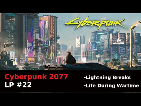 Cyberpunk 2077 LP #22 : Lightning Breaks / Life during Wartime - YouTube