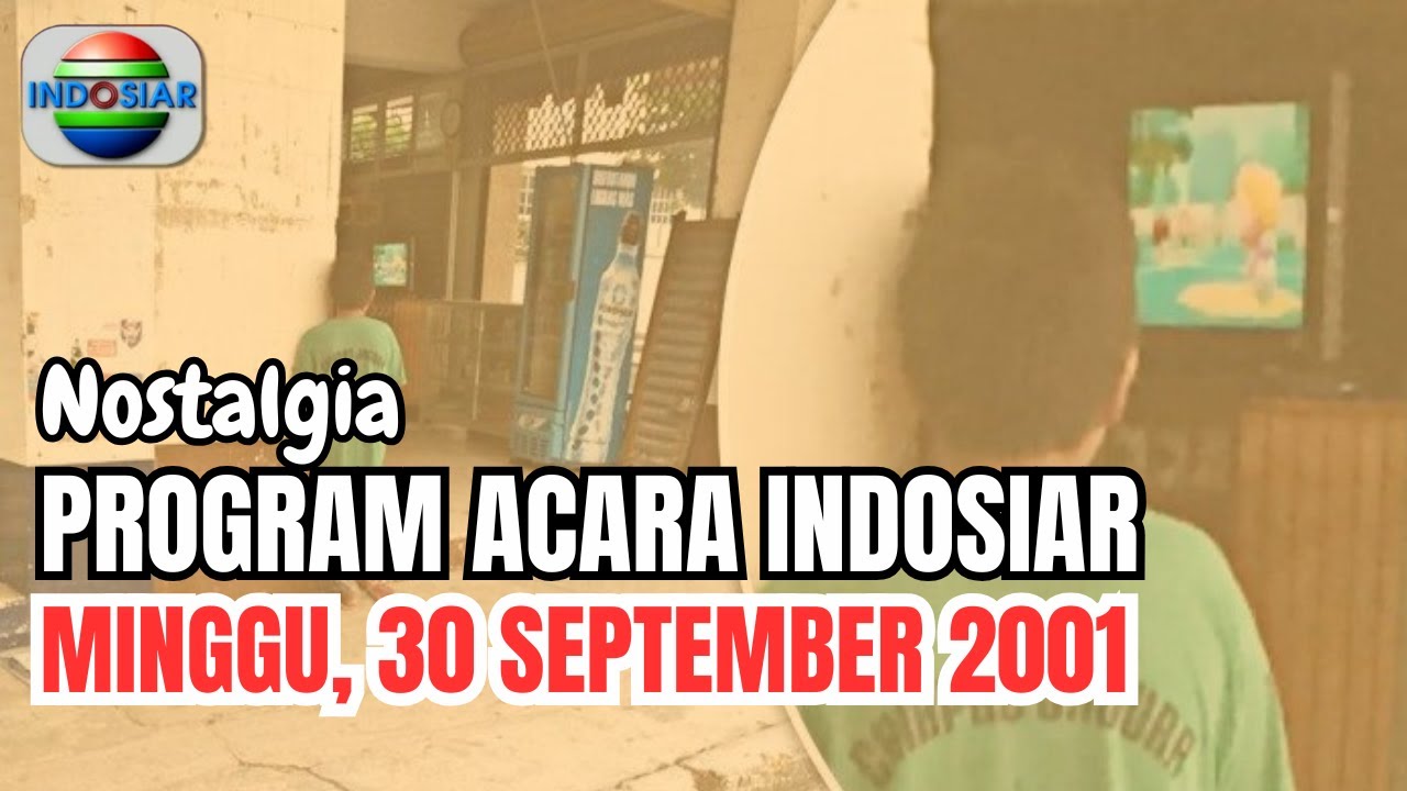 Nostalgia Program Indosiar : Minggu, 30 September 2001 - YouTube