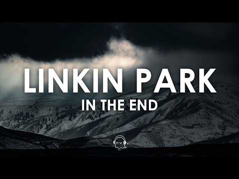Linkin Park - In The End (Lyrics)