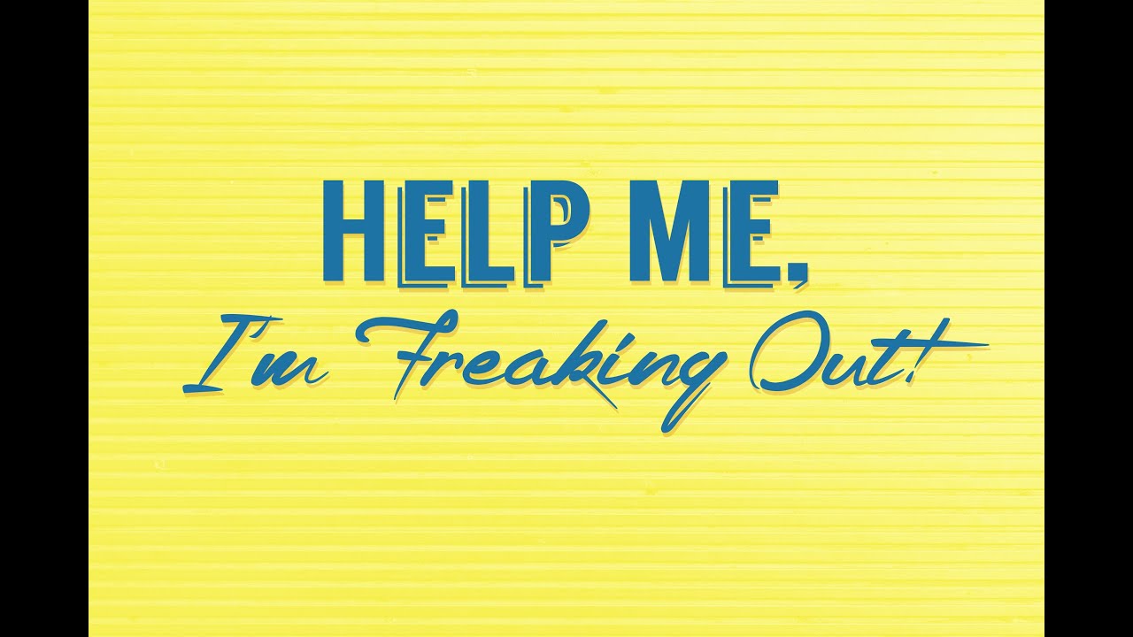 Help Me I m Freaking Out YouTube help-me-i-m-freaking-out-youtube