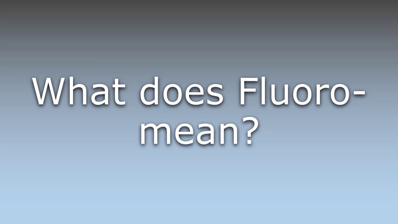What does Fluoro- mean? - YouTube
