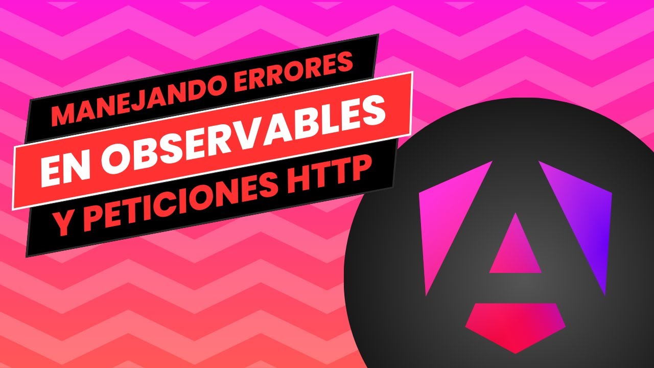 Cómo manejar errores en Observables y peticiones HTTP | Angular V19 ...