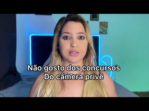 Não gosto  dos concursos do câmera privê