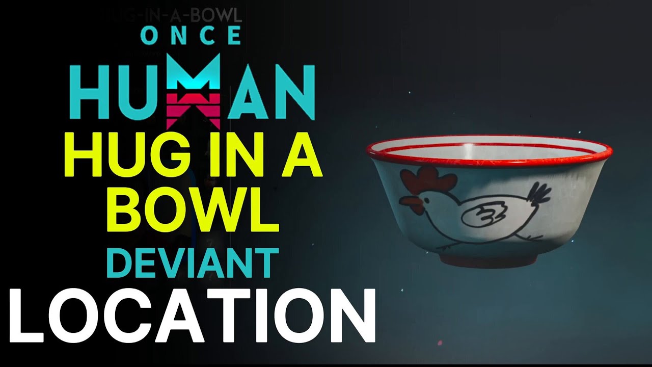 Once Human CLOSED BETA HUG IN A BOWL Deviant LOCATION #OnceHuman # ...