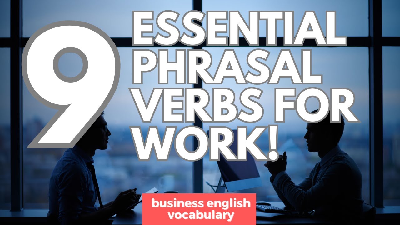 Mastering Workplace Phrasal Verbs: 9 Essential Expressions for the Busy ...