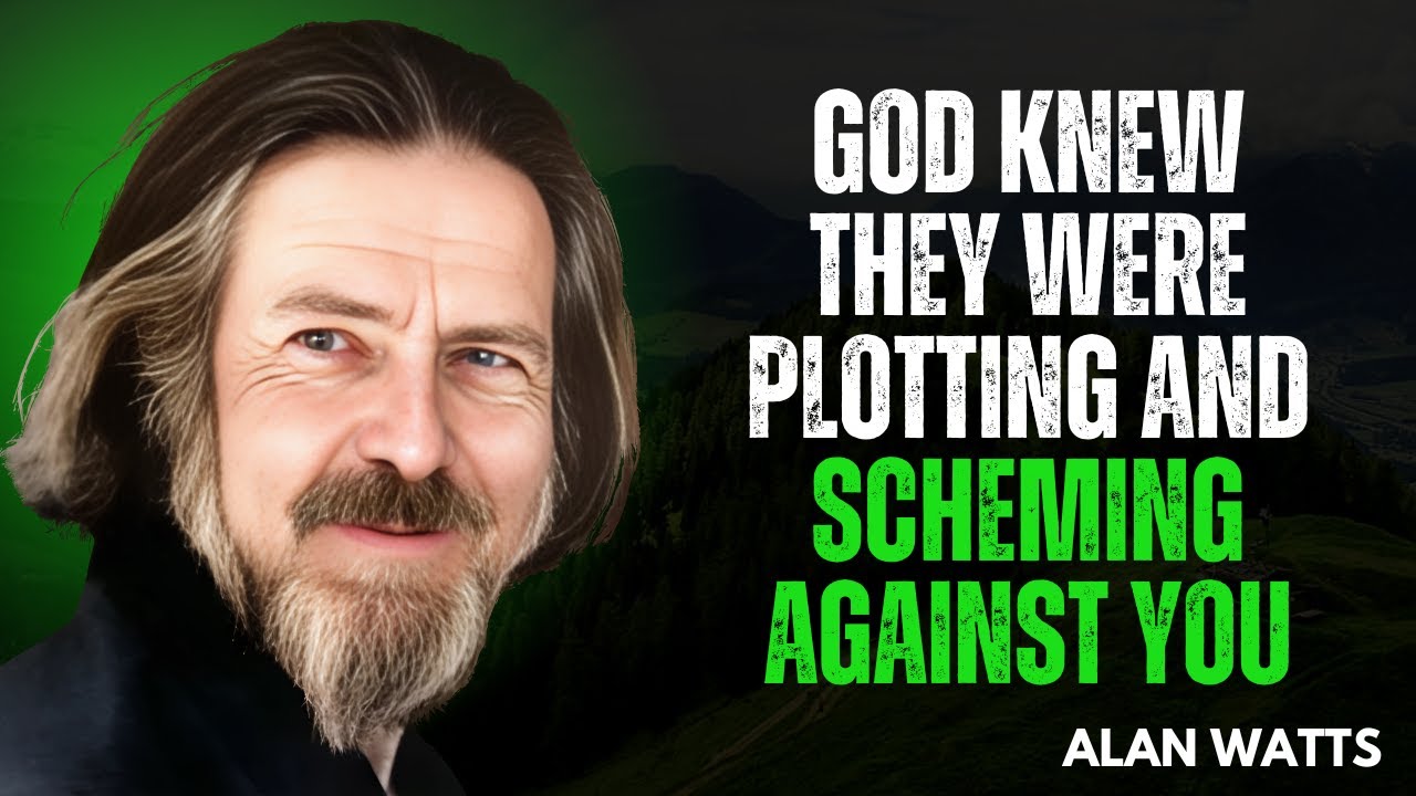God Knows Their Every Plot Against You || Alan Watts Motivational ...