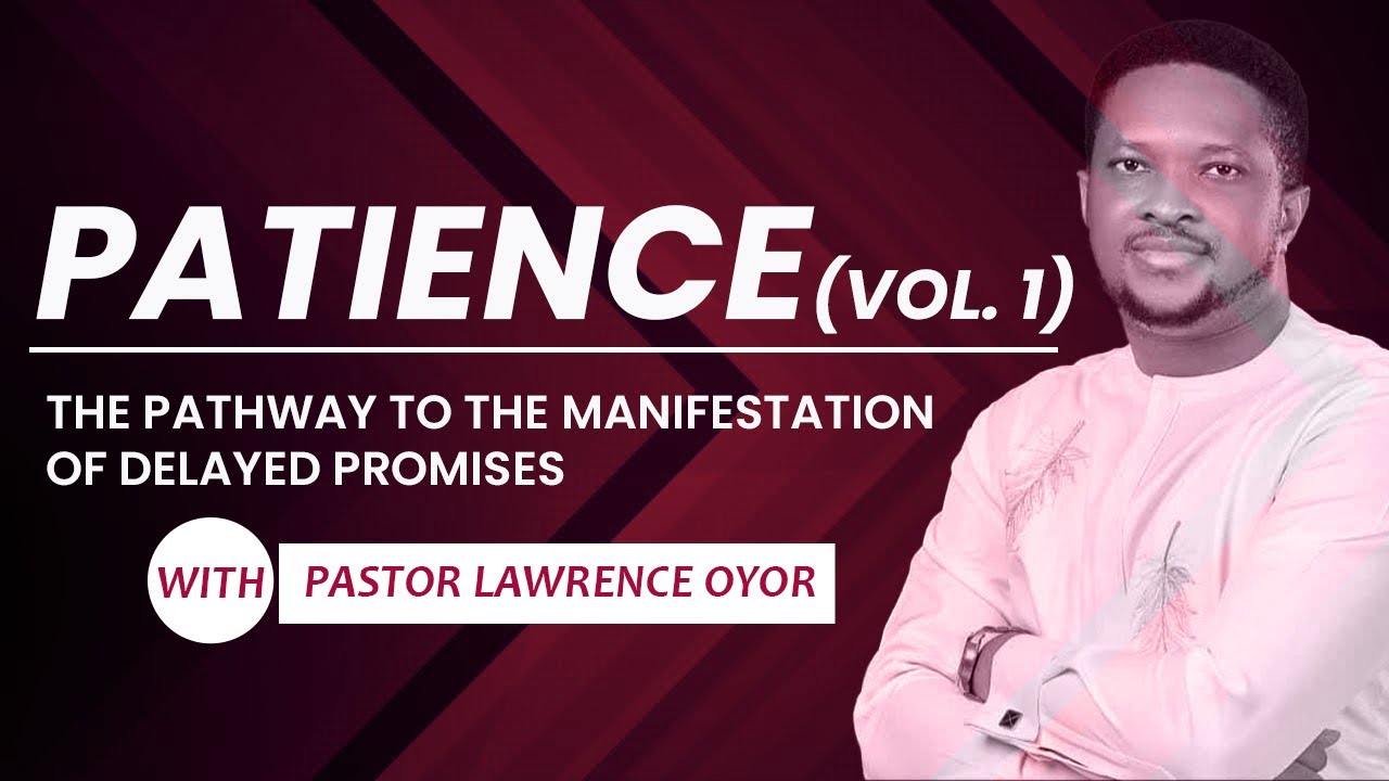 PATIENCE (VOLUME 1)||DGC SERMONS|| LAWRENCE OYOR - YouTube