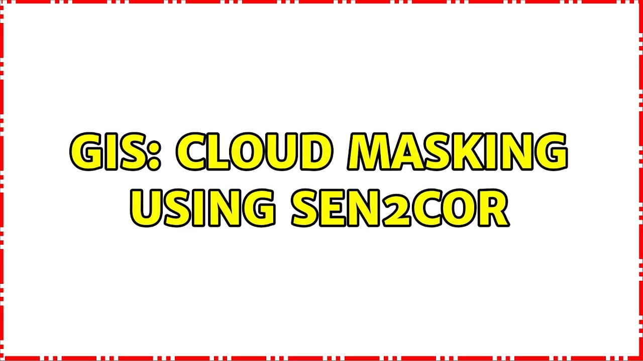 GIS: Cloud masking using sen2cor - YouTube
