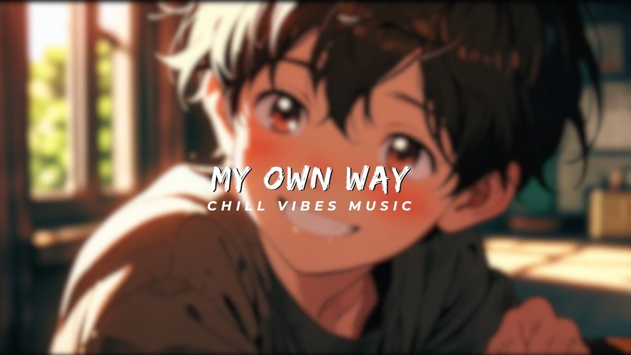 MY OWN WAY || CHILL VIBE MUSIC #music #song #songcover #songlyrics ...