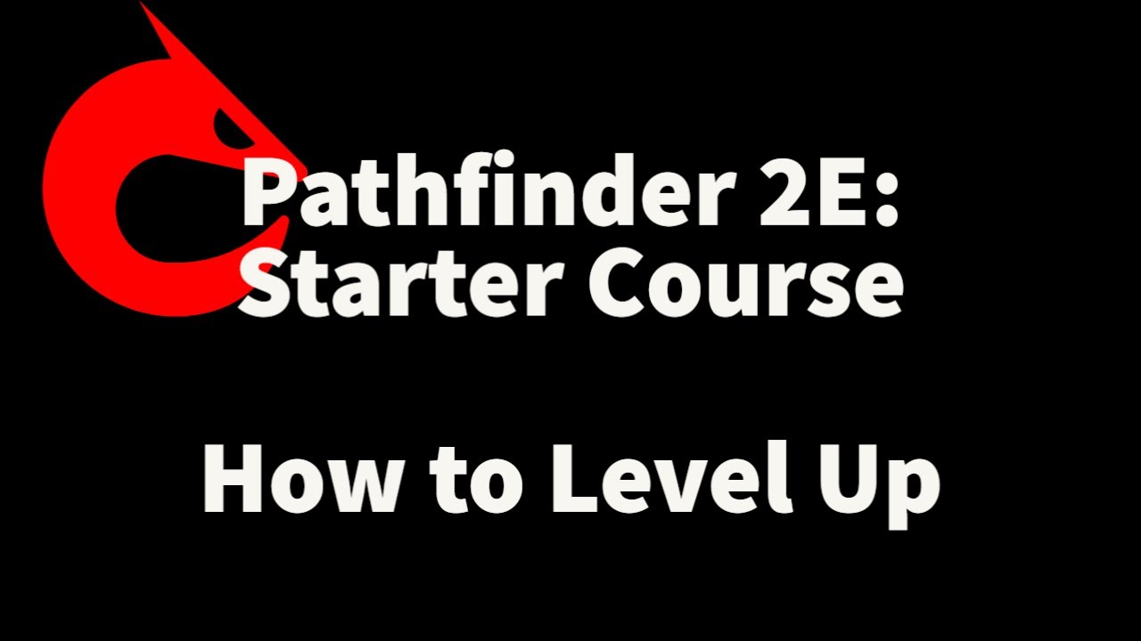 Pathfinder Starter Course: How To Level Up - YouTube