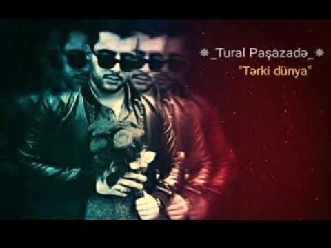 Tural Paşazadə - Tərki Dünya