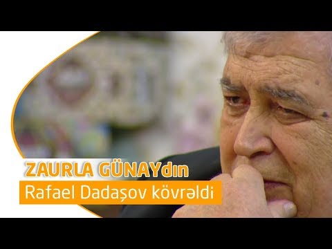 Rafael Dadaşov kövrəldi (Zaurla Günaydın)