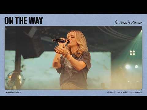 On The Way (Feat Sarah Reeves) // The Belonging Co