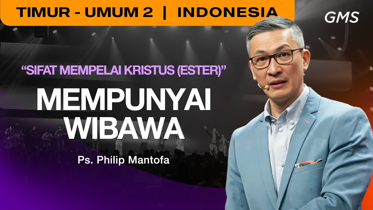 Sifat Mempelai Kristus (Ester) : Mempunyai Wibawa - Ps. Philip Mantofa (GMS Church) - YouTube
