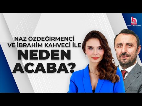 #CANLI | Naz Özdeğirmenci ve İbrahim Kahveci ile Neden Acaba | 27 Mayıs 2023 | #HalkTV