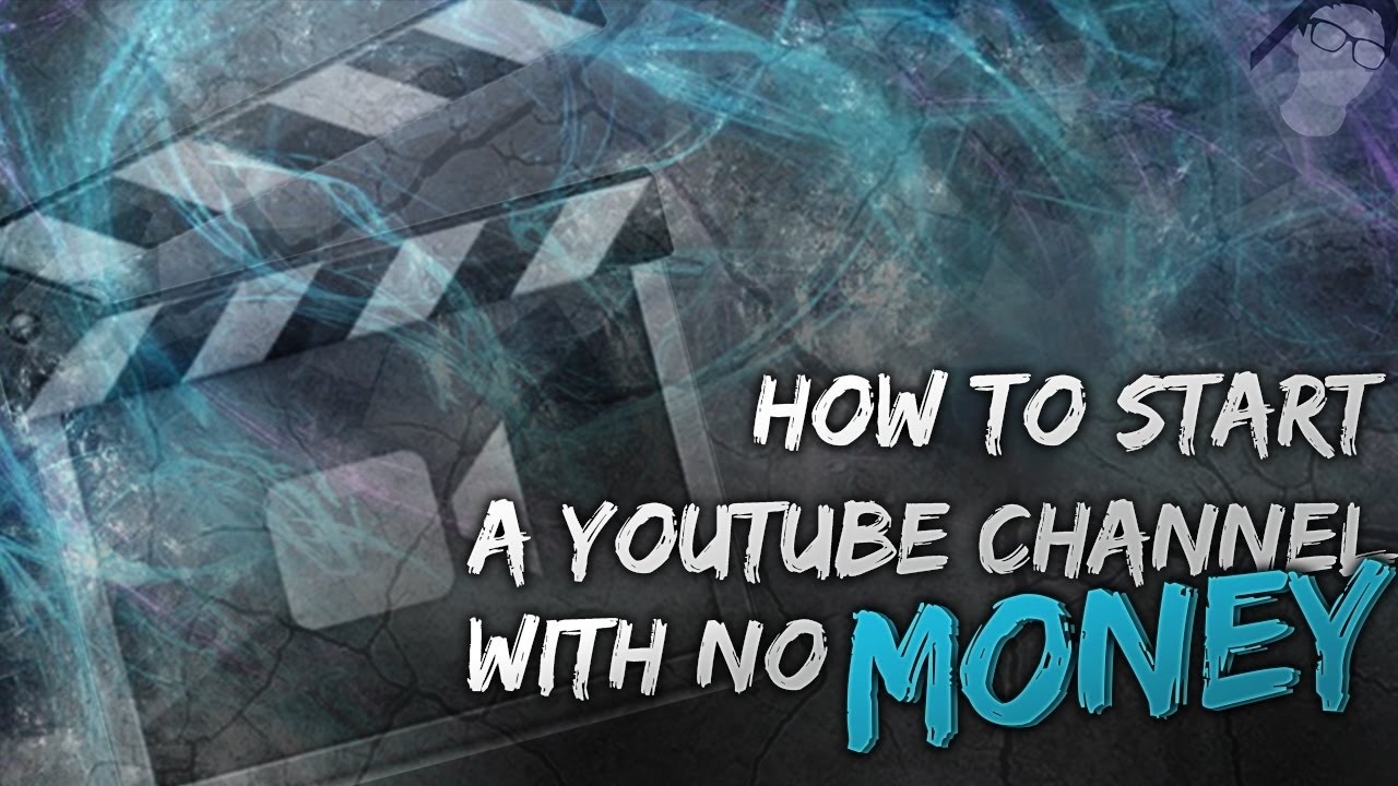 How to Start a Youtube Channel With No Money - YouTube