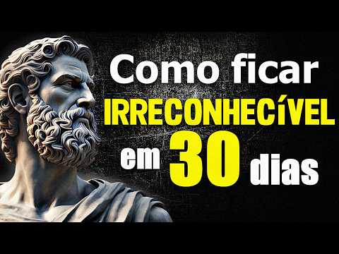 Em 30 dias VOCÊ vai ficar IRRECONHECÍVEL se Aplicar esses 7 desafios - Estoicismo