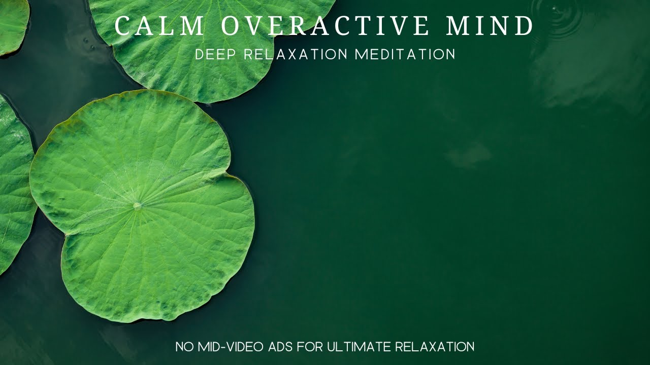 Calm Your Overactive Mind - Deep Relaxation Meditation - YouTube