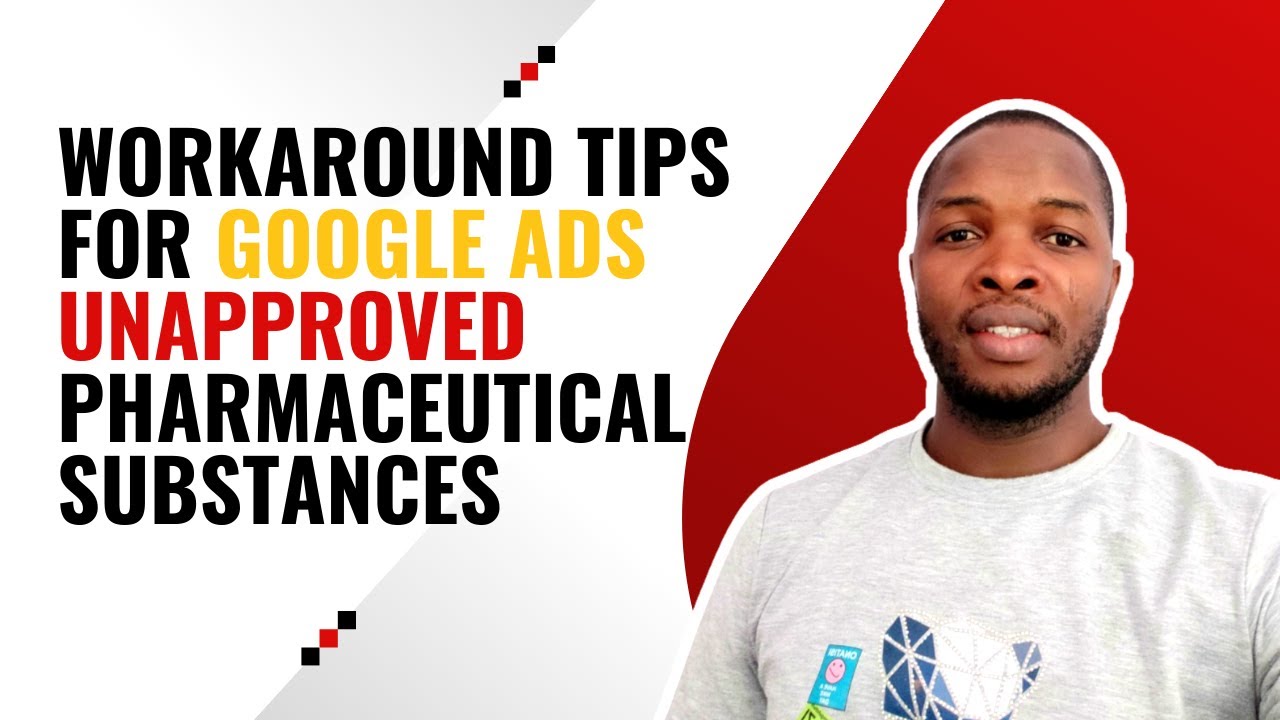 Workaround Tips For Google Ads Unapproved Pharmaceutical Substances - YouTube