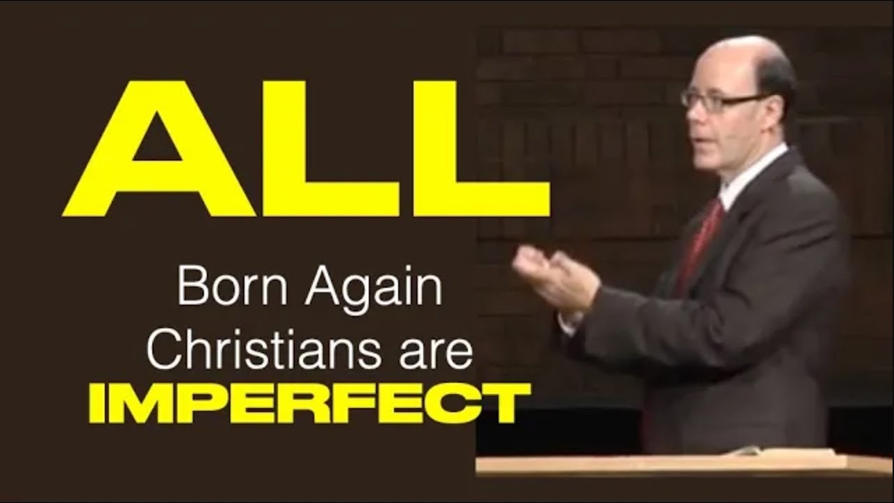 ALL BORN-AGAIN CHRISTIANS ARE--IMPERFECT (TRU-10) - YouTube