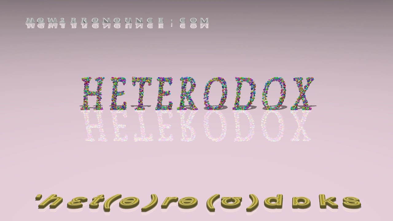 heterodox - pronunciation in British English (three voices / accents ...